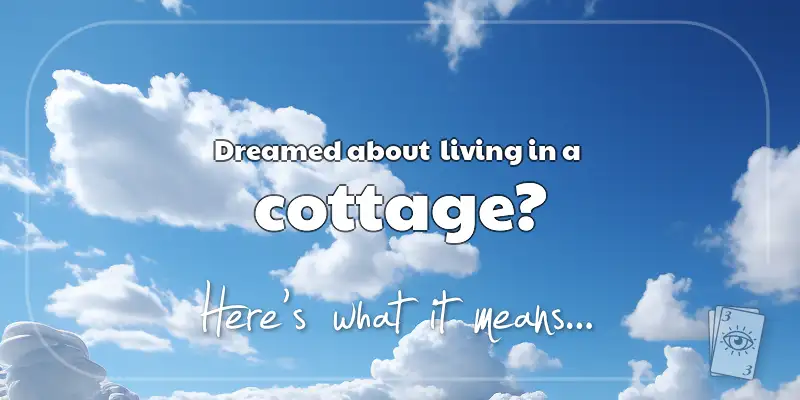 The Meaning of Dreams About a Cottage | Dream Meanings | 3 of Dreams